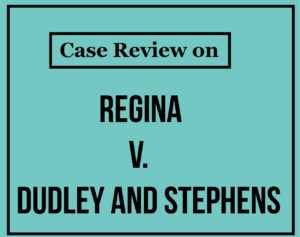 Regina v. Dudley and Stephens Her Majesty The Queen v. Tom Dudley and ...